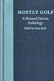 Bernard Darwin On Golf: Darwin, Bernard, Silverman, Jeff: 9781592286287 ...