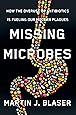 Missing Microbes: How the Overuse of Antitbiotics Is Fueling Our Modern ...