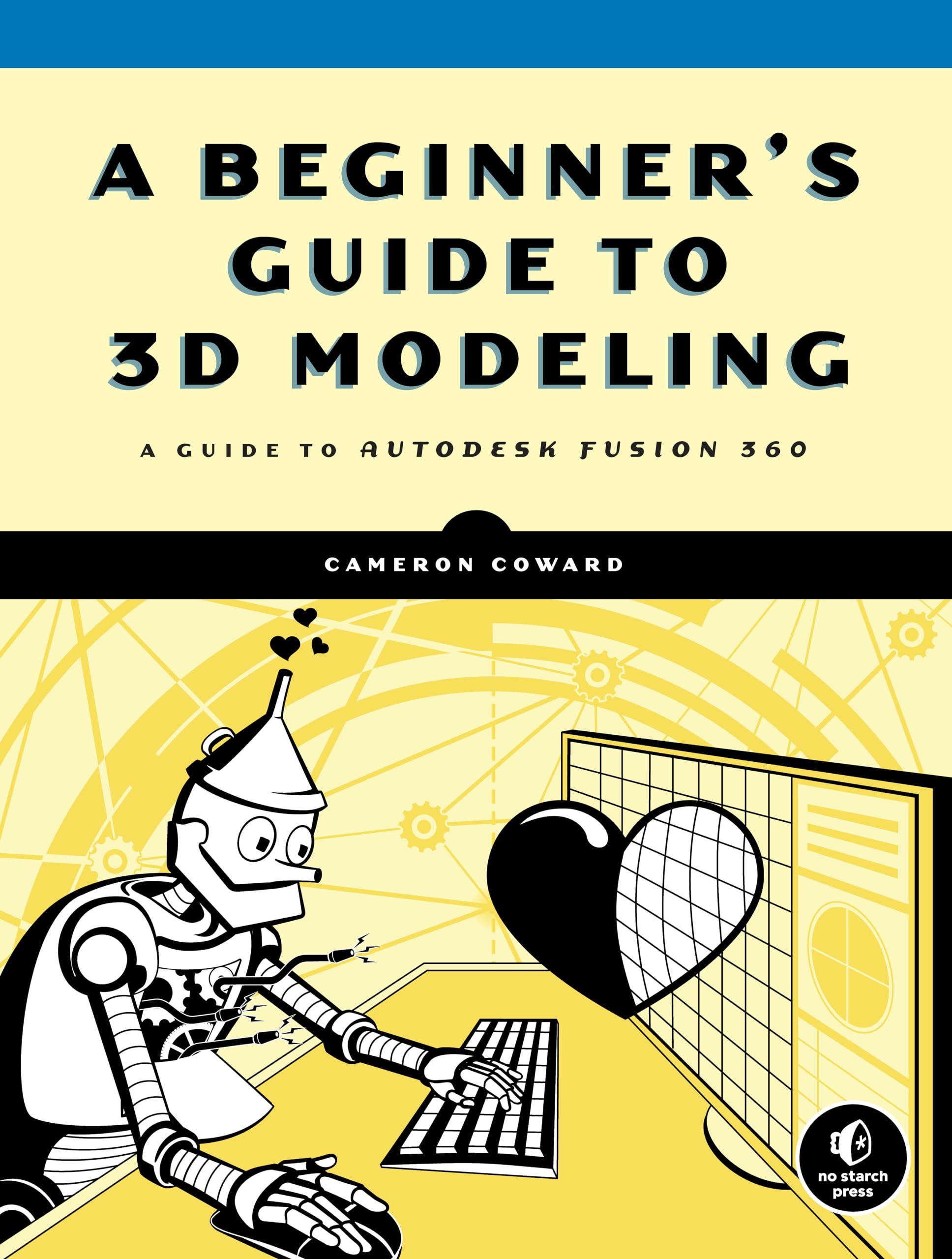 Mua A Beginner's Guide to 3D Modeling: A Guide to Autodesk Fusion 360 ...