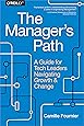 The Manager's Path: A Guide for Tech Leaders Navigating Growth and ...