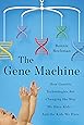 The Gene Machine: How Genetic Technologies Are Changing the Way We Have ...