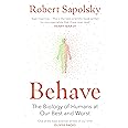 Behave: The Biology of Humans at Our Best and Worst: Sapolsky, Robert M ...