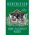 Gentrifier: A Memoir: Moore, Anne Elizabeth: 9781646220700: Amazon.com ...