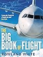 The Big Book of Flight: Amazon.co.uk: Rowland White: Books