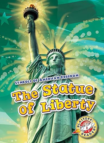 Statue of Liberty, The (Symbols of American Freedom: Blastoff! Readers ...