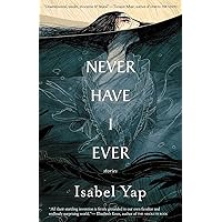 Never Have I Ever: Stories: Yap, Isabel: 9781618731821: Amazon.com: Books