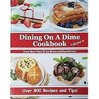 Dining on a Dime Cookbook, Volume 1: Eat Better, Spend Less: ook ...