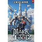 Amazon.com: Mark of the Fool: A Progression Fantasy Epic eBook : Clarke, J.M.: Kindle Store