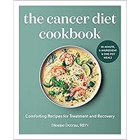 The Cancer Fighting Cook: Cancer Fighter-Packed Recipes for Treatment ...