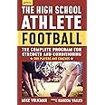 The High School Athlete: Football: The Complete Fitness Program for ...