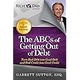 The ABCs of Getting Out of Debt: Turn Bad Debt into Good Debt and Bad ...