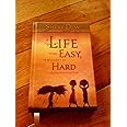If Life Were Easy, It Wouldn't Be Hard: And Other Reassuring Truths ...