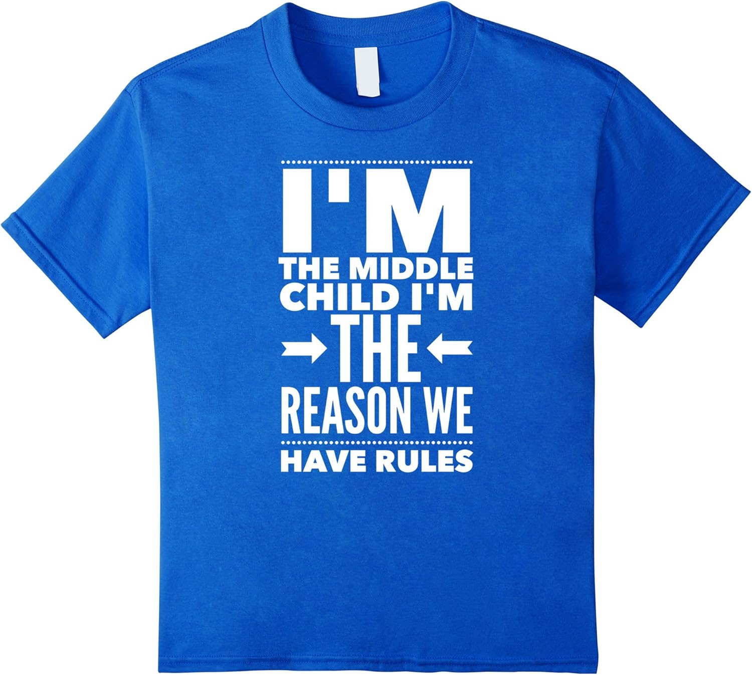 Amazon.com: I'm The Middle Child I'm The Reason We Have Rules TShirt ...