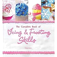 The Complete Book of Icing, Frosting & Fondant Skills: Baker, Shelly ...