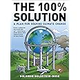 The 100% Solution: A Plan for Solving Climate Change: Goldstein-Rose ...