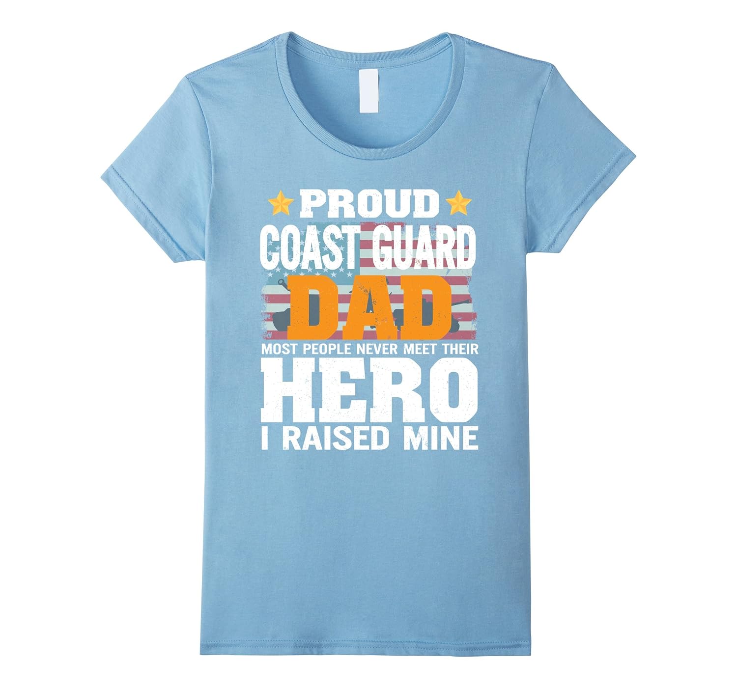 Proud Coast Guard Dad Most People Never Meet Hero T-Shirt-4LVS – 4loveshirt