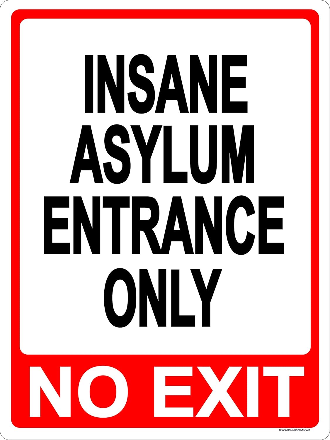 Amazon.com : Insane Asylum Entrance Only - Aluminum Metal Sign 9x12 ...