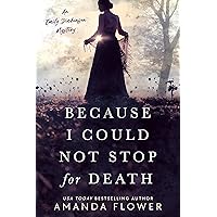 Because I Could Not Stop for Death (An Emily Dickinson Mystery): Flower ...