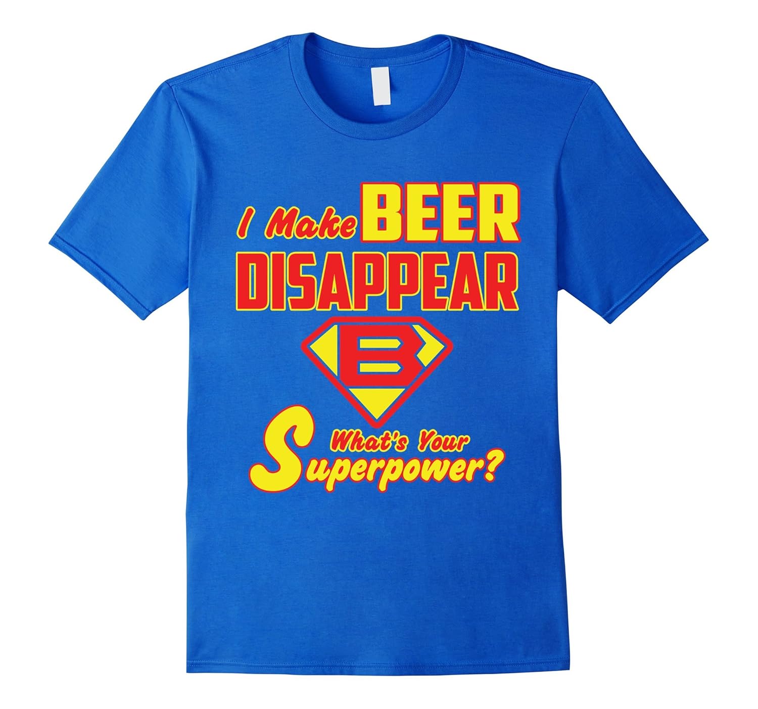 I Make Beer Disappear What’s Your Superpower funny superhero-CL – Colamaga