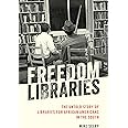 Freedom Libraries: The Untold Story of Libraries for African Americans ...