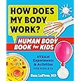 How Does My Body Work? Human Body Book for Kids: STEAM Experiments and ...