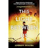 Amazon.com: This Light Between Us: A Novel of World War II ...