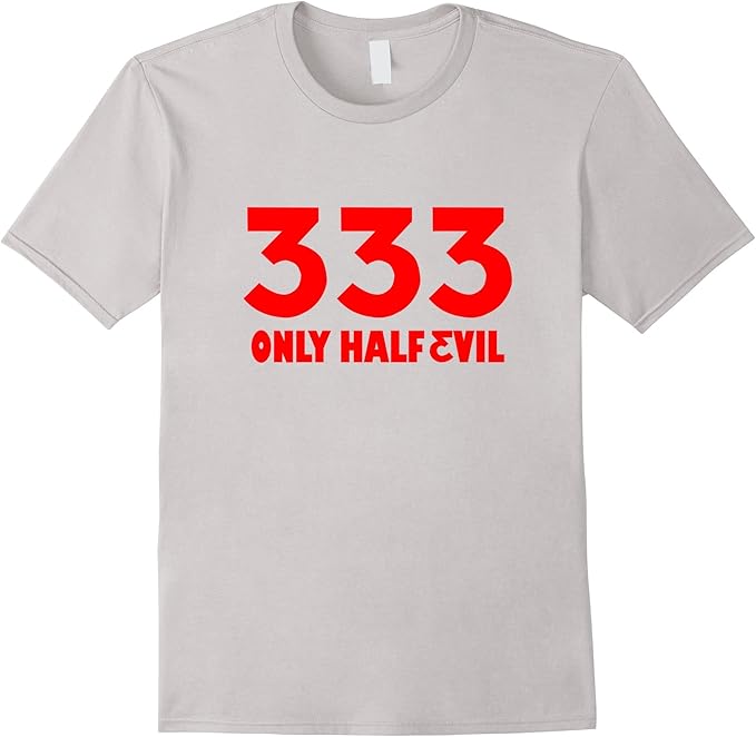 Amazon.com: 333 only half evil T-Shirt: Clothing