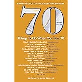 Amazon.com : 70 Things to Do When You Turn 70 - 70 Achievers on How To ...