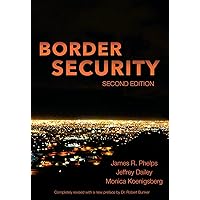 Border Security: Phelps, James, Dailey, Jeffrey, Koenigsberg, Monica ...
