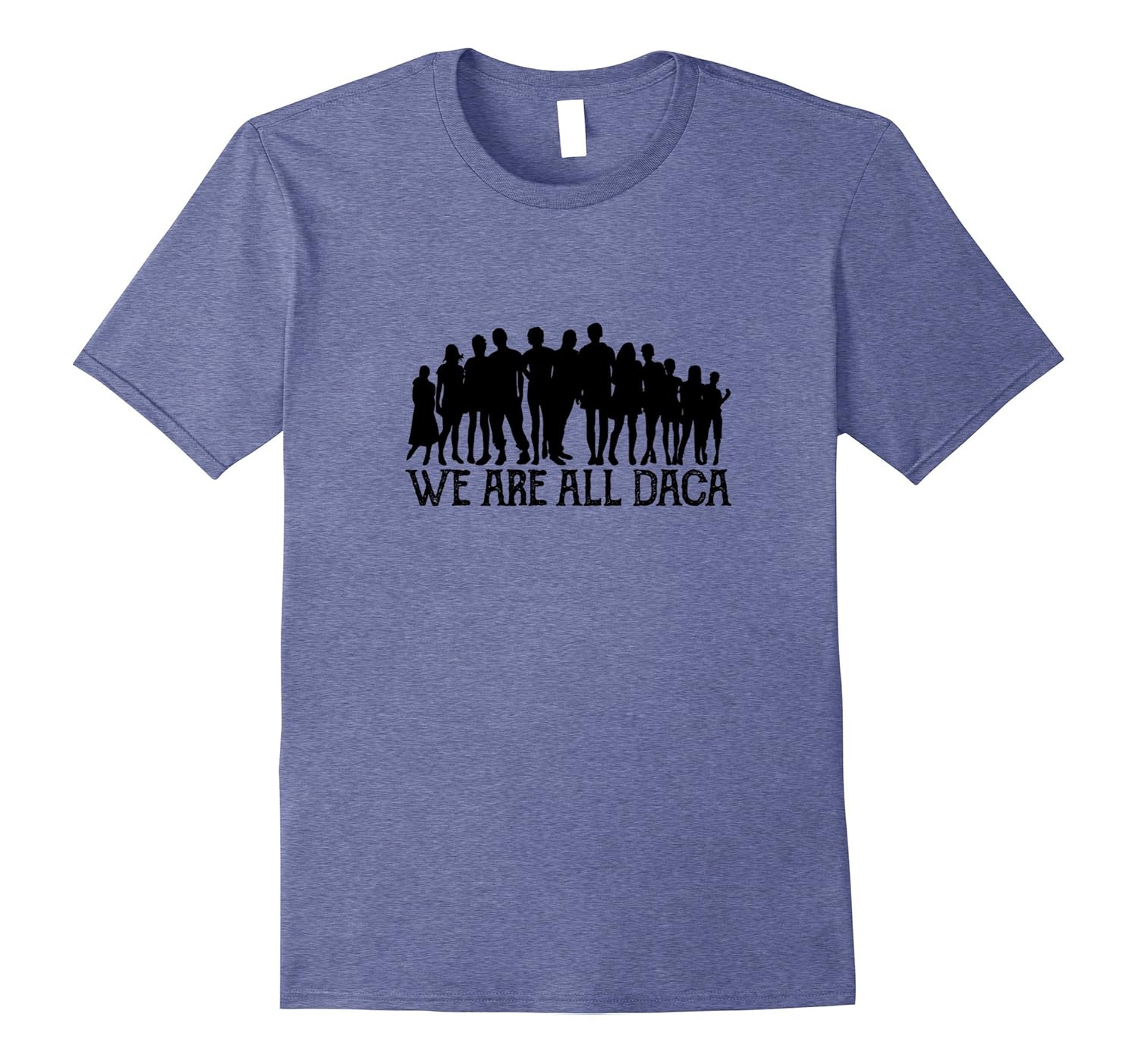 We Are All Daca Anti Deportation immigration T-shirt-CL – Colamaga