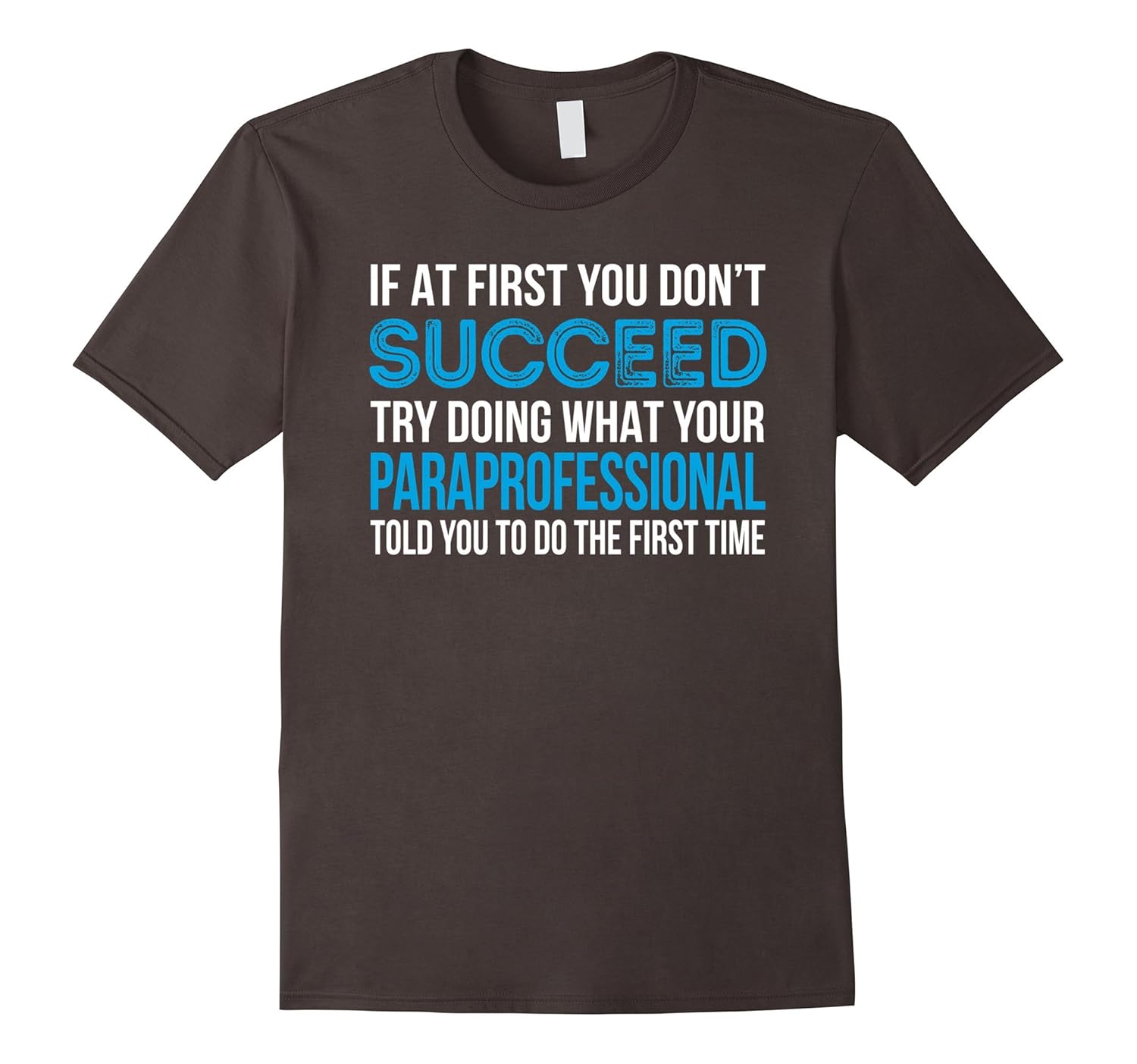 Paraprofessional If at first you don’t succeed Funny Gift-4LVS – 4loveshirt