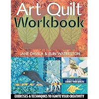 Art Quilt Workbook: Exercises & Techniques to Ignite Your Creativity ...