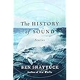 Amazon.com: The History of Sound: Stories: 9780593490389: Shattuck, Ben ...