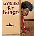 Looking for Bongo: Velasquez, Eric: 9780823435654: Amazon.com: Books