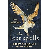 The Lost Spells: Macfarlane, Robert, Morris, Jackie: 9781487007799 ...
