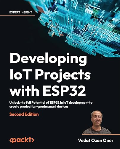Developing Iot Projects With Esp32 Unlock The Full Potential Of Esp32
