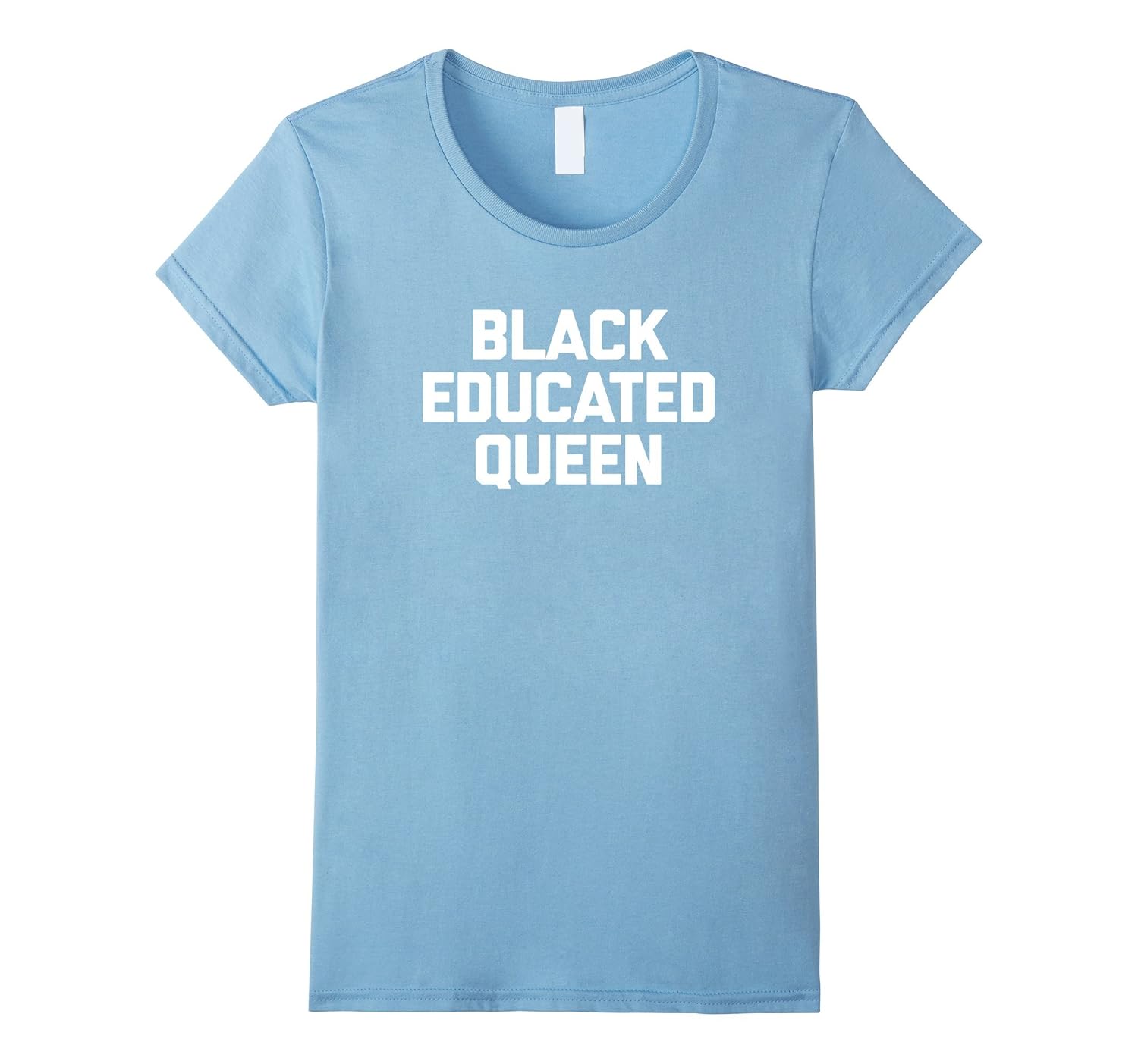 Black Educated Queen T-Shirt funny saying sarcastic novelty-4LVS ...