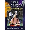 Star Ancestors: Extraterrestrial Contact in the Native American ...