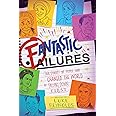 Fantastic Failures: True Stories of People Who Changed the World by ...