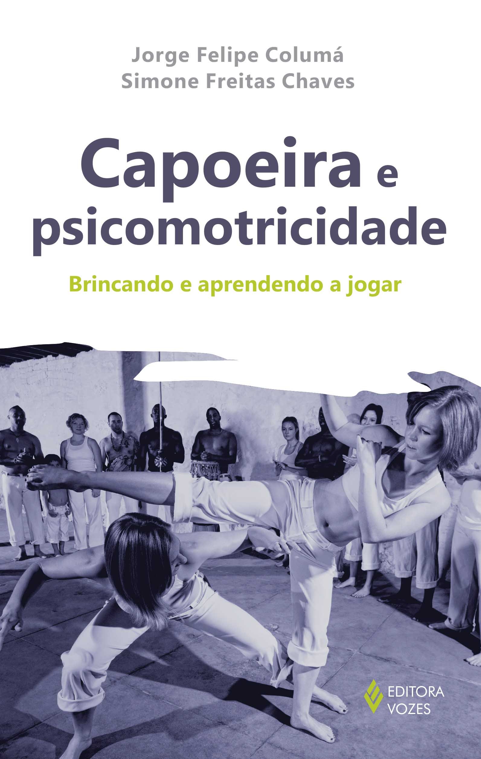 Capoeira e Psicomotricidade. Brincando e Aprendendo a Jogar PDF Jorge ...