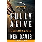 Fully Alive: Lighten Up and Live - A Journey that Will Change Your LIfe ...