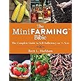 The Mini Farming Bible: The Complete Guide to Self-Sufficiency on ¼ ...