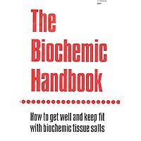 Amazon.com: The Biochemic Handbook: How to Get Well and Keep Fit With ...