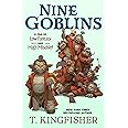 Amazon.com: Nine Goblins: A Tale of Low Fantasy and High Mischief: 9781250400116: Kingfisher, T ...