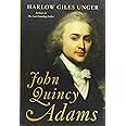Amazon.com: John Quincy Adams: 9780306821295: Unger, Harlow Giles: Books