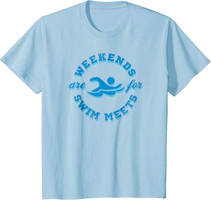Amazon.com: Weekends Are For Swim Meets Swimmers T Shirt: Clothing