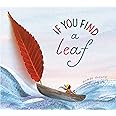 If You Find a Leaf: An Inspiring Nature Book for Kids and Toddlers (If ...