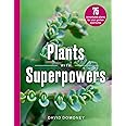 Plants with Superpowers: 75 Remarkable Plants for your Garden and Home ...