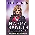 The Happy Medium: Life Lessons from the Other Side: Russo, Kim ...