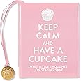 Keep Calm and Have a Cupcake: Sweet Little Thoughts on Staying Sane ...
